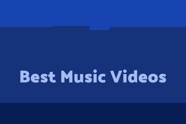 Top 10 Best Music Videos of All Time - MiniTool MovieMaker