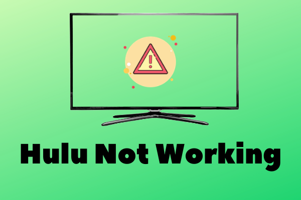 4 Solutions to Fix Hulu Not Working on Your Device - MiniTool MovieMaker