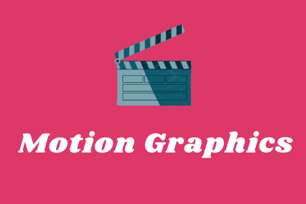 About Motion Graphics - Everything You Should Know - MiniTool MovieMaker