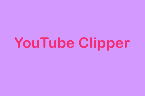 Top 5 Free YouTube Clippers - Clip YouTube Video Easily - MiniTool ...