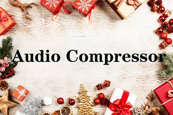 6 Audio Compressors to Make Audio Compression Easily - MiniTool MovieMaker