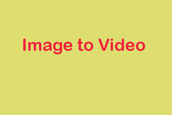 Image to Video – How to Make a Video from Images for Free - MiniTool ...