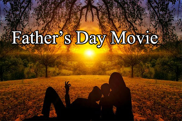 A Self-made Father’s Day Movie – The Best Father’s Day Gift - MiniTool ...