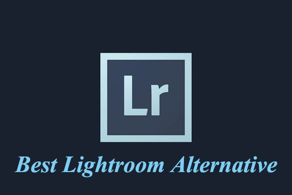 Top 7 Best Lightroom Alternatives [Free & Paid] - MiniTool MovieMaker