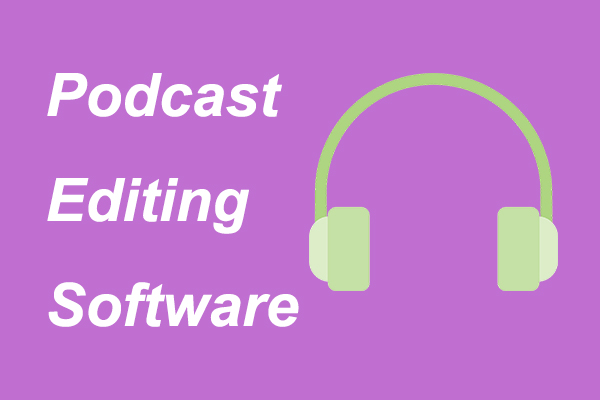 4 Best Podcast Editing Software You Can Try - MiniTool MovieMaker 4 Best Podcast Editing Software You Can Try - MiniTool MovieMaker