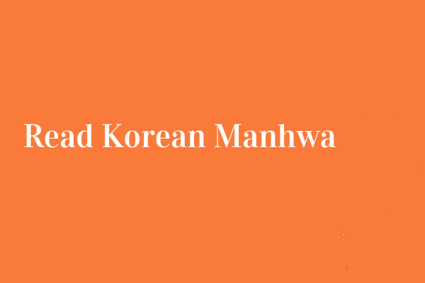 Top 6 Places to Read Korean Manhwa - MiniTool MovieMaker