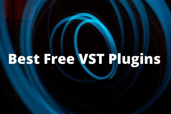 7 Best Free VST Plugins for Music Producers - MiniTool MovieMaker