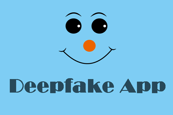4 Best Deepfake Apps You Can Try for Fun - MiniTool MovieMaker