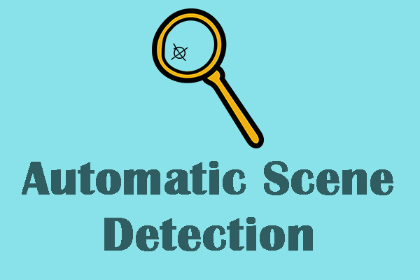 How to Perform Automatic Scene Detection in the Video Effectively ...