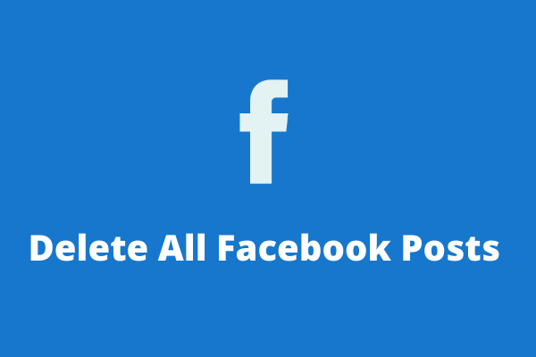 How To Quickly Delete All Facebook Posts MiniTool MovieMaker