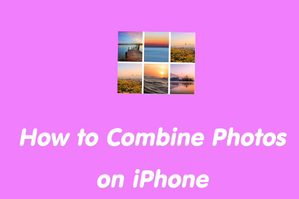 How To Combine Photos On IPhone iPad 3 Simple And Free Methods MiniTool MovieMaker