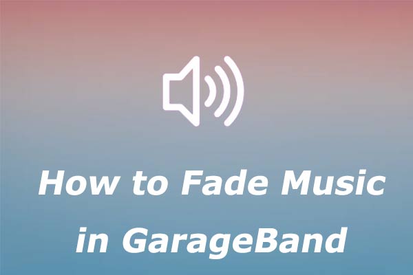 A Simple Guide On How To Fade In And Fade Out Music In GarageBand MiniTool MovieMaker a-simple-guide-on-how-to-fade-in-and-fade-out-music-in-garageband-minitool-moviemaker