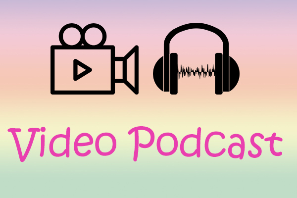 What Is Video Podcast and Top Video Podcast Software - MiniTool MovieMaker