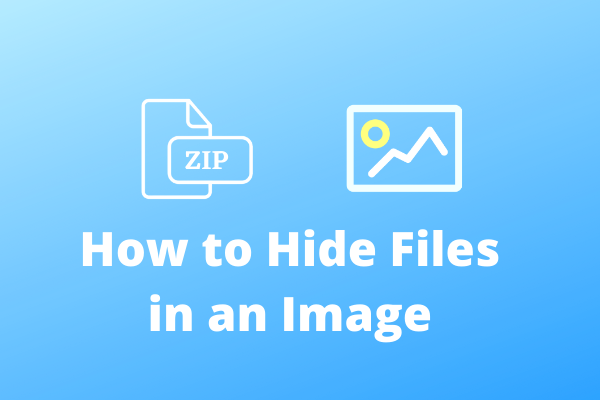 How to Hide Files in an Image on Windows [2 Ways] - MiniTool MovieMaker