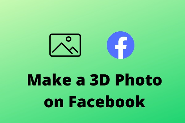How to Make a 3D Photo on Facebook on Phone and Computer - MiniTool ...