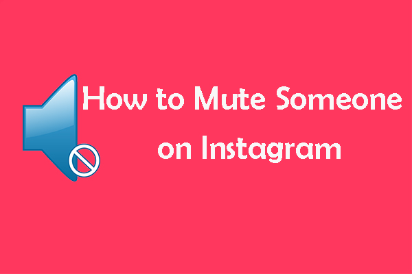 How to Mute Someone on Instagram? Best Solutions Offered! - MiniTool ...