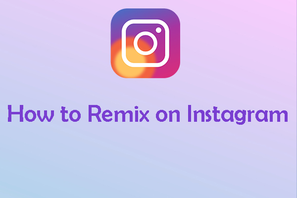 How to Remix on Instagram? Follow the Step-by-Step Guide! - MiniTool ...