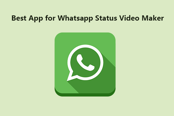 Best App for WhatsApp Status Video Maker You Must Try - MiniTool MovieMaker