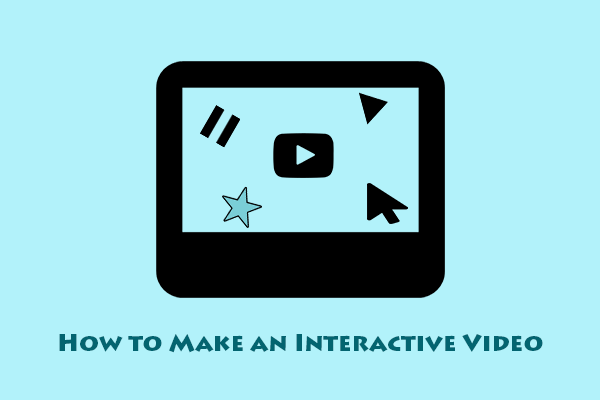 How to Make an Interactive Video in 5 Steps? - MiniTool MovieMaker