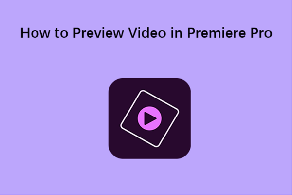 How To Preview Video In Premiere Pro Full Screen MiniTool MovieMaker