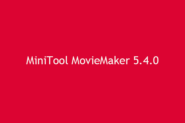 Minitool Released Minitool Moviemaker 540 With New Functions