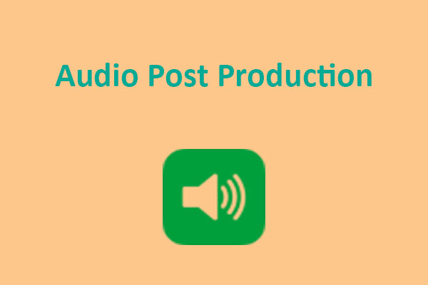 What Is Audio Post Production [The Ultimate Guide] - MiniTool MovieMaker