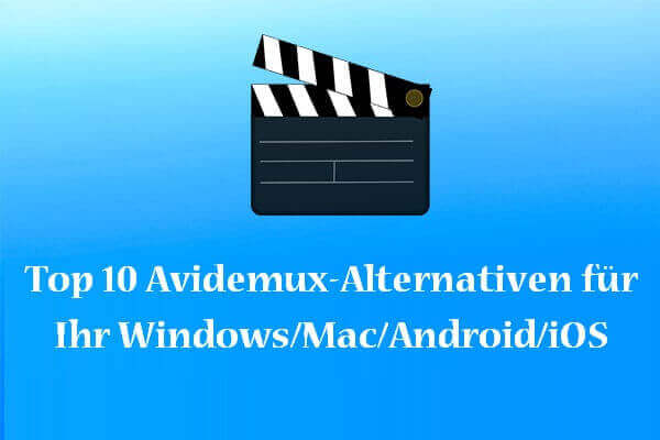 Top 10 Avidemux-Alternativen für Ihr Windows/Mac/Android/iOS - MiniTool MovieMaker