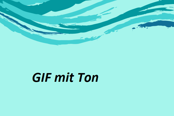 Wie man ein GIF mit Ton erstellt - Ultimative Anleitung - MiniTool ...