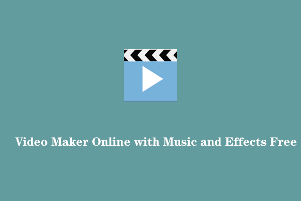 Top 3 Video Makers Online with Music and Effects Free - MiniTool MovieMaker