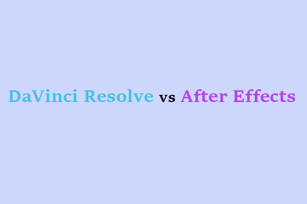 After Effects vs DaVinci Resolve - Which One Is Better? After Effects vs DaVinci Resolve - Which One Is Better?