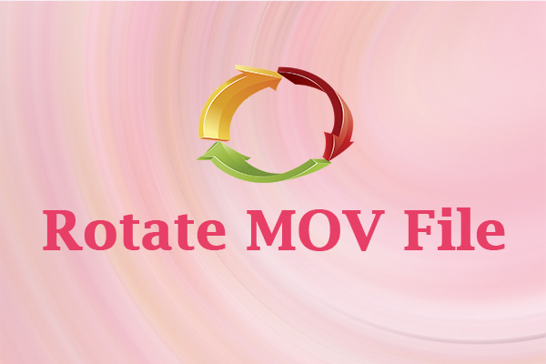5 Useful Rotators Help You Rotate MOV File Easily [PC/Online]