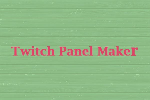 Twitch Panel Maker Makes Your Channel Attractive and Distinctive