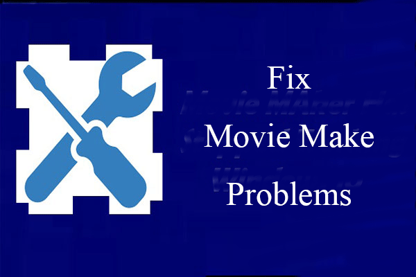 Top 7 Common Movie Maker Problems & Errors (How to Fix Them) - MiniTool ...