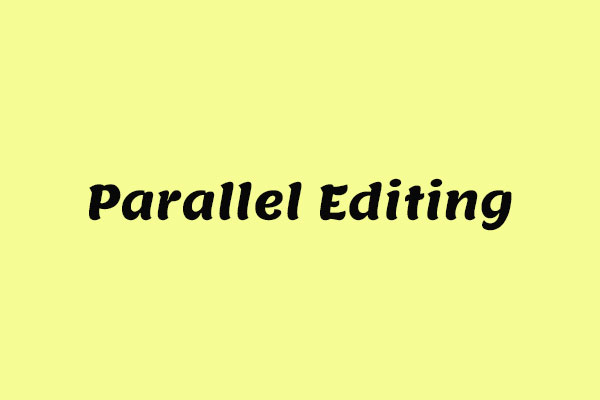 Parallel Editing: Master It to Create Cohesive Narratives