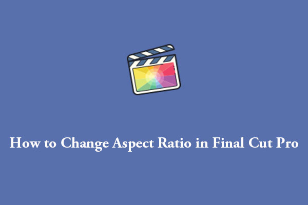 How to Change Aspect Ratio in Final Cut Pro Easily