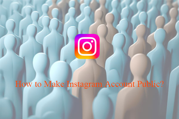 How to Make Instagram Account Public and Keep Account Safe?