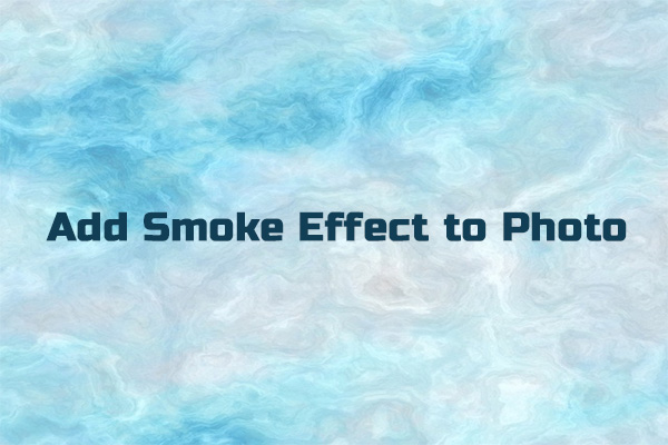 Add Smoke Effect to Photo/Video for Smoke Effect Videos