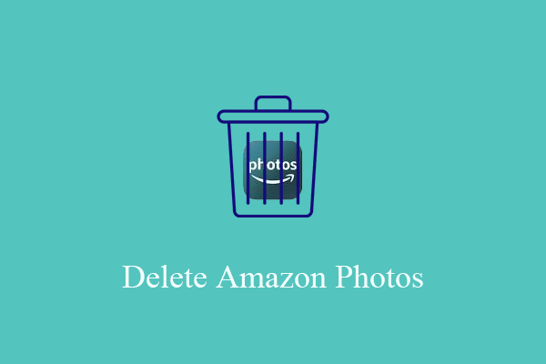 How to Delete Amazon Photos of Various Cases? (Newest Guide)