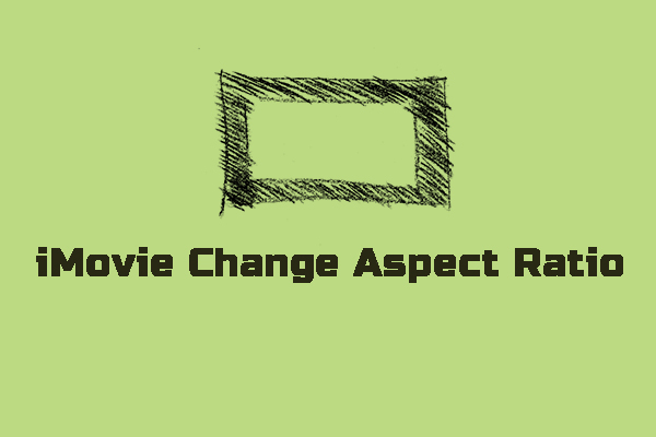 Guide to Change Aspect Ratio in iMovie on Mac/iPhone/iPad