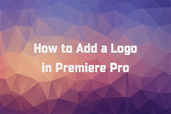 Professional Guide on How to Add a Logo in Premiere Pro