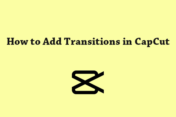 How to Add Transitions in CapCut [A Beginner’s Guide]