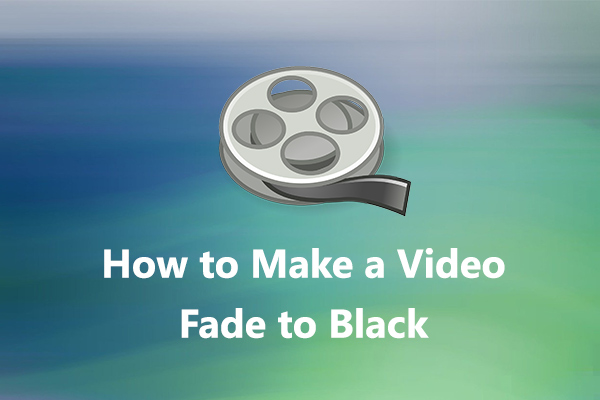How to Make a Video Fade to Black on Windows for Free