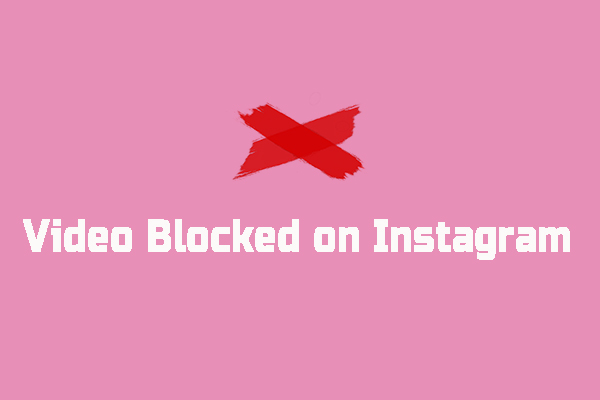 Watch: Why and How to Fix Video Blocked on Instagram