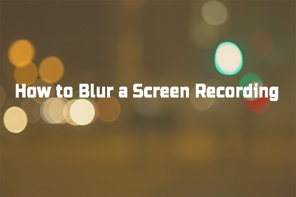 Breakthrough Guide on How to Blur a Screen Recording