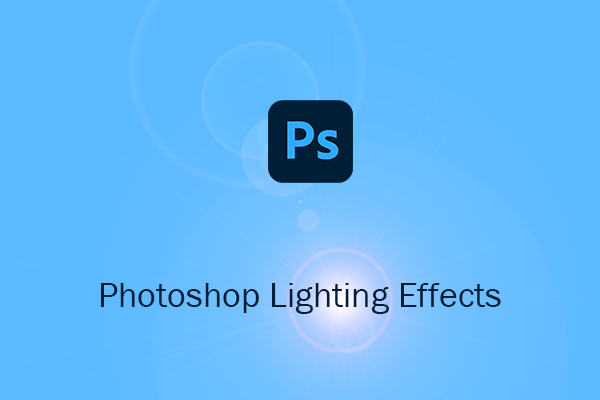 Photoshop Lighting Effects: 6 Steps to Add Them to Photos