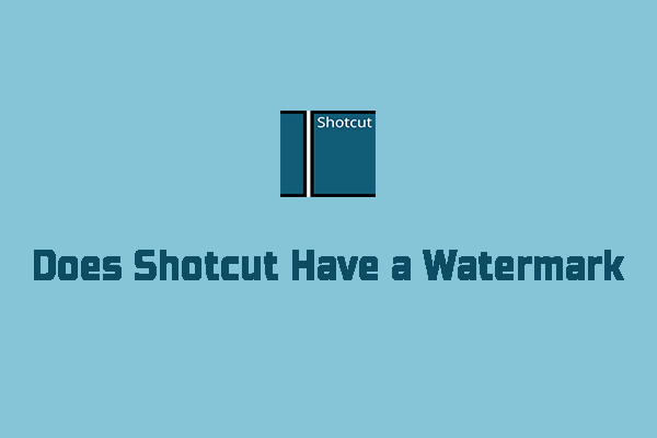 Does Shotcut Have a Watermark & Best Alternative to It