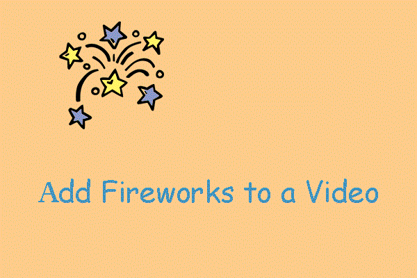 5 Ways to Help You Add Fireworks to a Video Easily and Freely