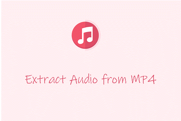 6 Ways to Help You Extract Audio from MP4 Effortlessly