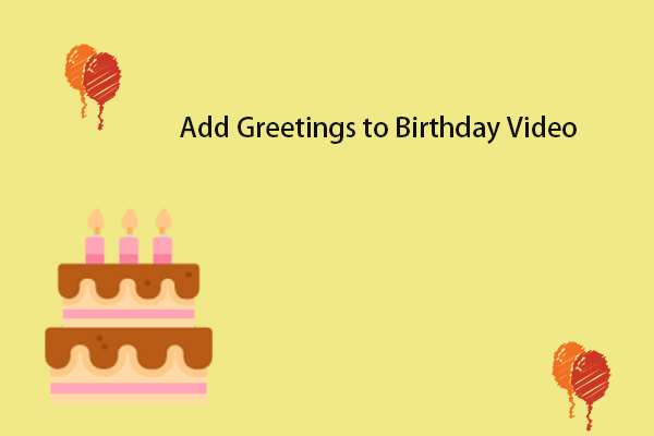 How to Add Greetings to Birthday Video (Step-by-Step Guide)?