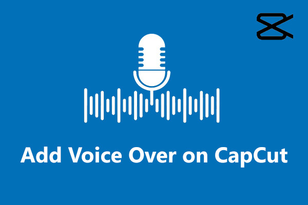 CapCut Voice Over: How to Do a Voice Over on CapCut